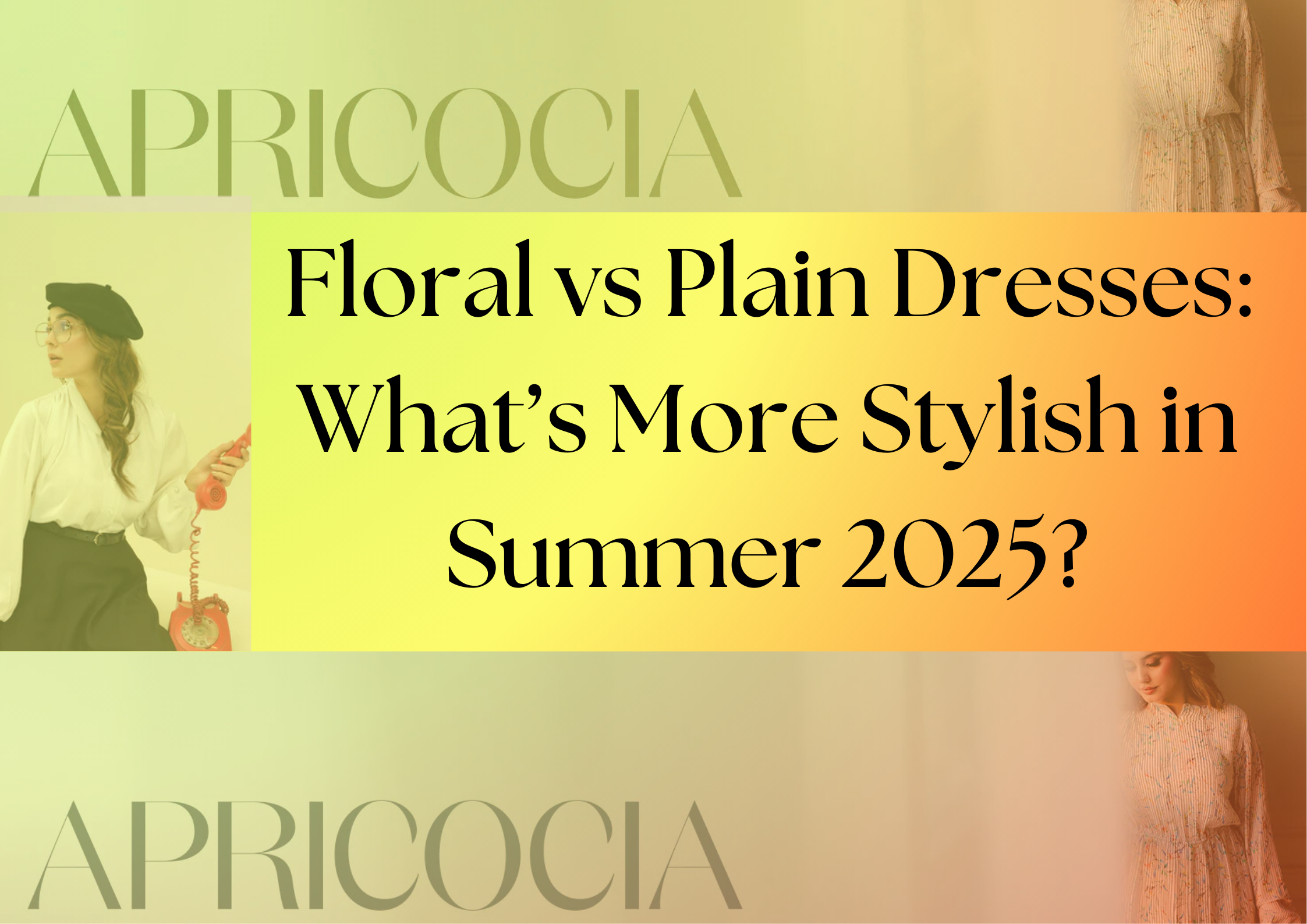 Floral vs Plain Dresses: Trending in Summer 2025 – Apricocia